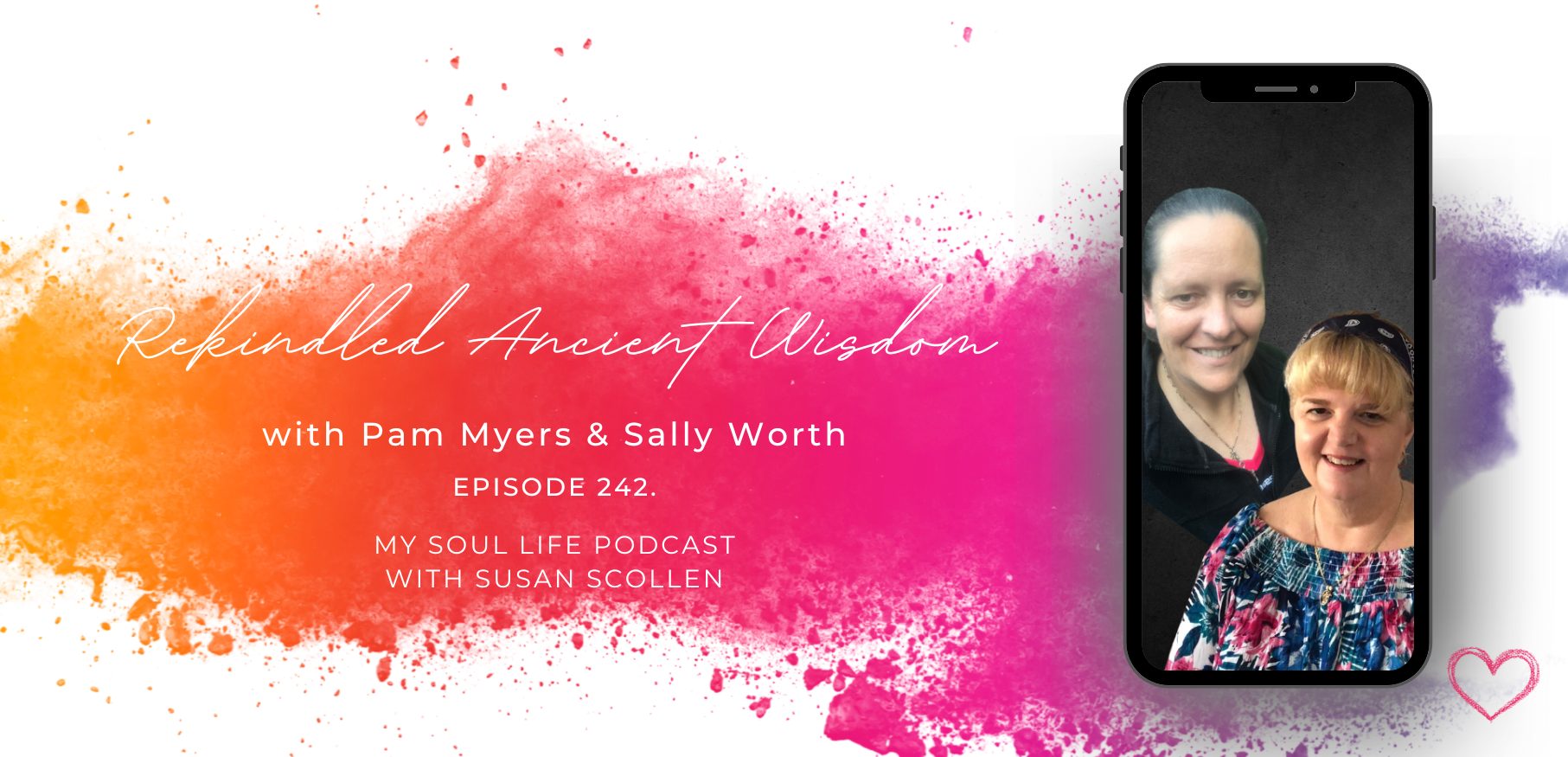 Ep. 242 - Rekindled Ancient Wisdom with Pam Myers and Sally Worth ...
