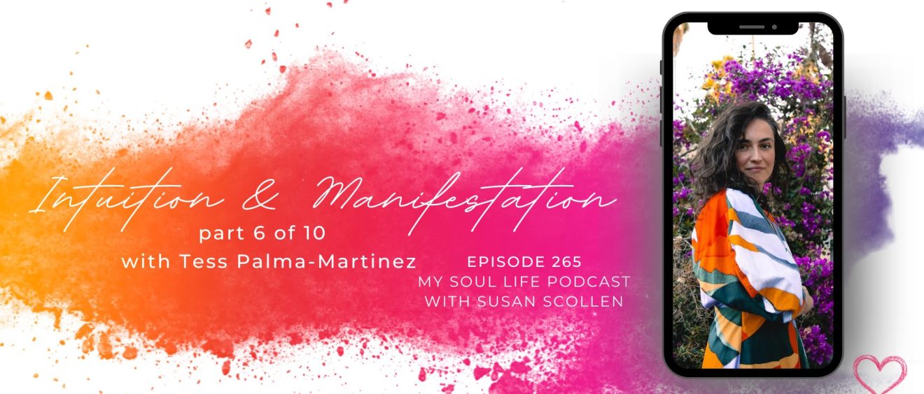 Ep. 265 - Intuition & Manifestation with Tess Palma-Martinez - Susan ...
