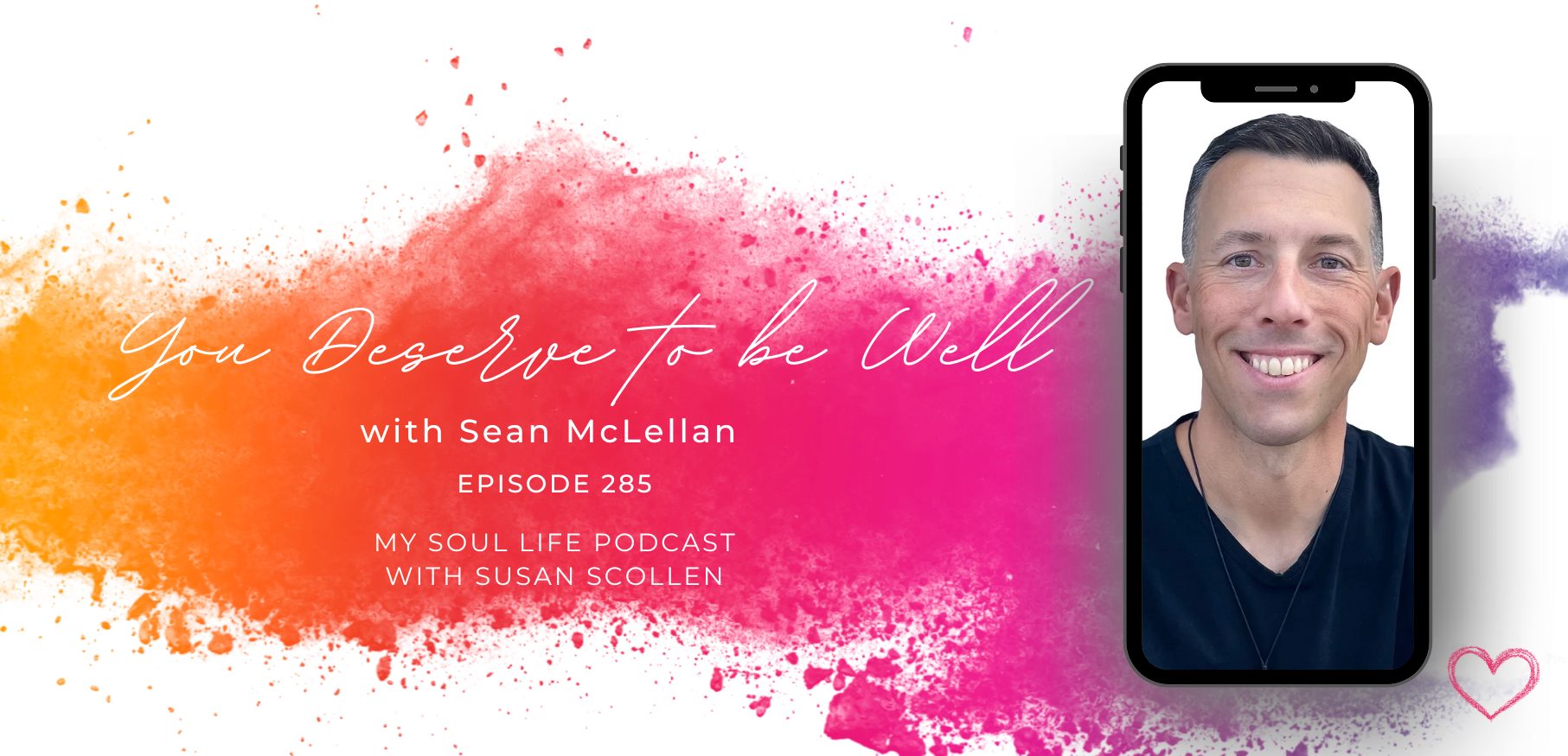 Ep. 285 - You Deserve to be Well with Sean McLellan - Susan Scollen